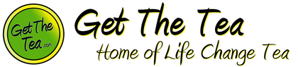 Get The Tea! Home of Life Change Tea